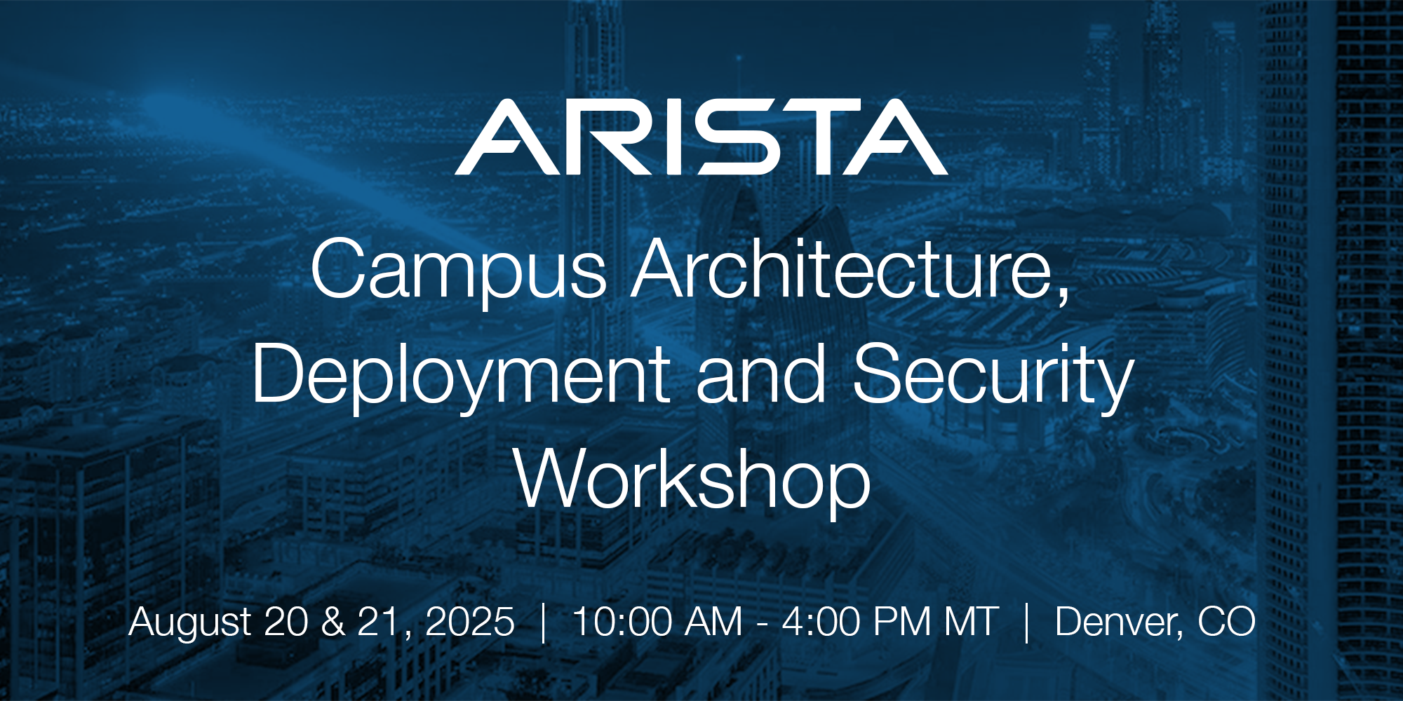 Campus Architecture, Deployment and Security Workshop - Denver, CO - 8/20